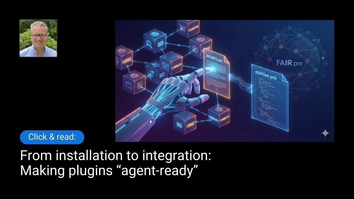 From installation to integration: Making plugins "agent-ready" • joost.blog